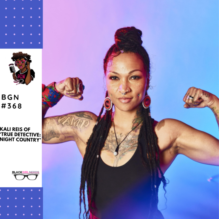 PODCAST: Kali Reis of 'True Detective: Night Country' | Black Girl Nerds